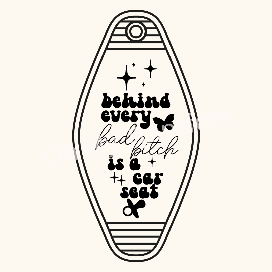Behind Every Bad B Is A Car Seat UV DTF Decal – Oh My Transfers Behind Every Bad B Is A Car Seat UV DTF Decal – Oh My Transfers